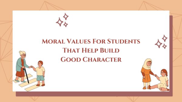Moral Values for Students That Help Build a Good Character